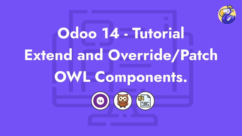OWL in Odoo 14 - Extend or patch OWL Components - Tutorial
